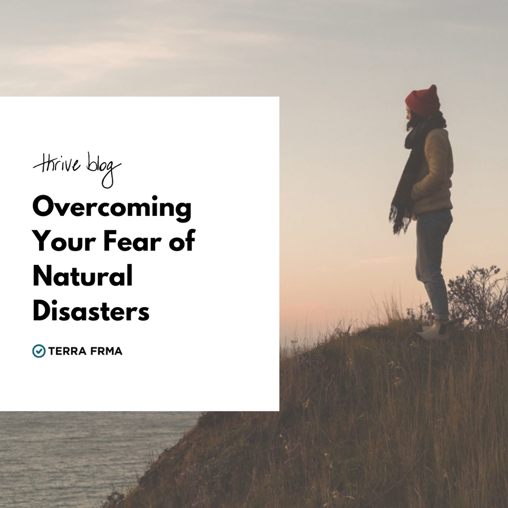 Expert Tips for Overcoming Your Fear of Natural Disasters – Terra Frma